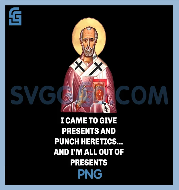 I Came To Give Presents And Punch Heretics PNG, Saint Nicholas PNG