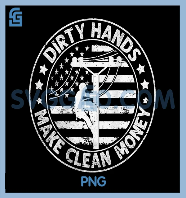 Lineman American Flag PNG, My Hands May Be Dirty My Money Clean PNG ...