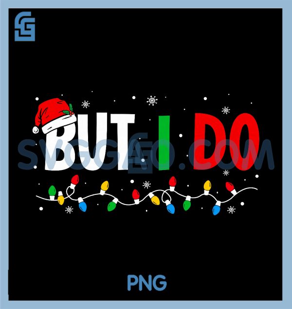 But I Do PNG, I Dont Do Matching Christmas PNG
