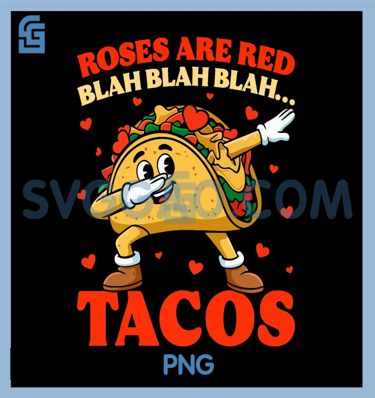 Roses Are Red Blah Tacos PNG, Funny Valentine Taco PNG