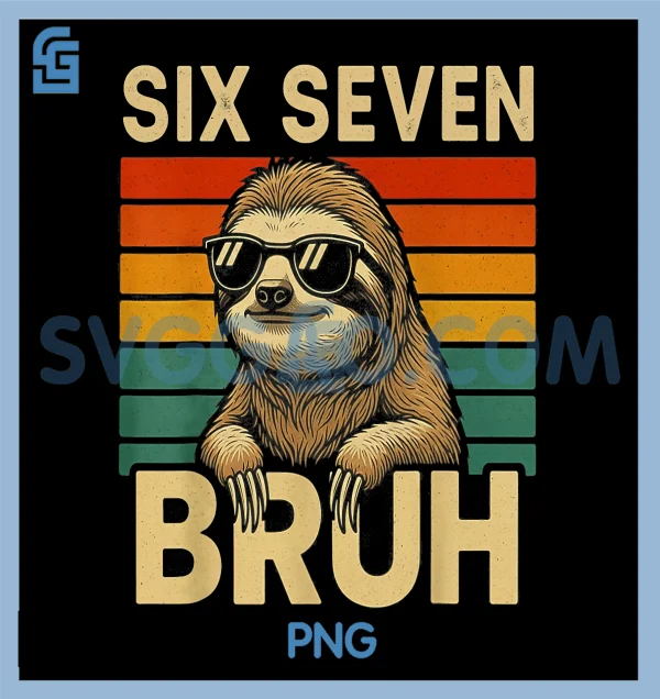 Six Seven Bruh Sloth PNG, Retro Vintage Funny 67 Meme PNG – SVGGAO