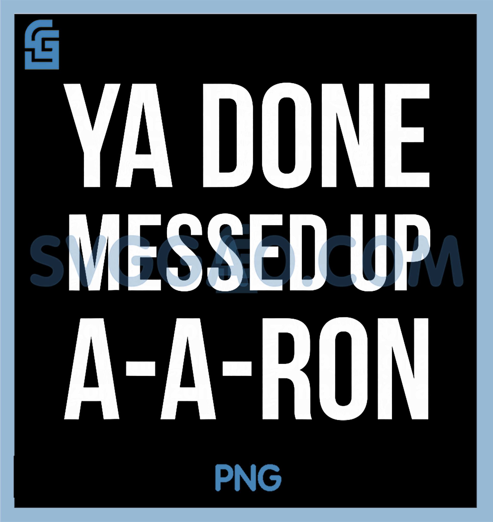 You Done Messed Up A A Ron PNG, Funny PNG – SVGGAO