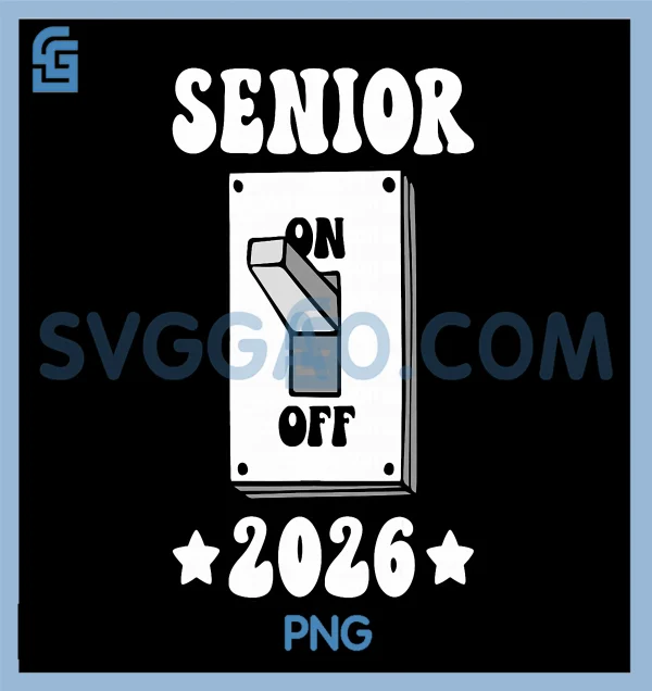 Senior 2026 On Off Switch PNG, Funny Student Graduation PNG – SVGGAO