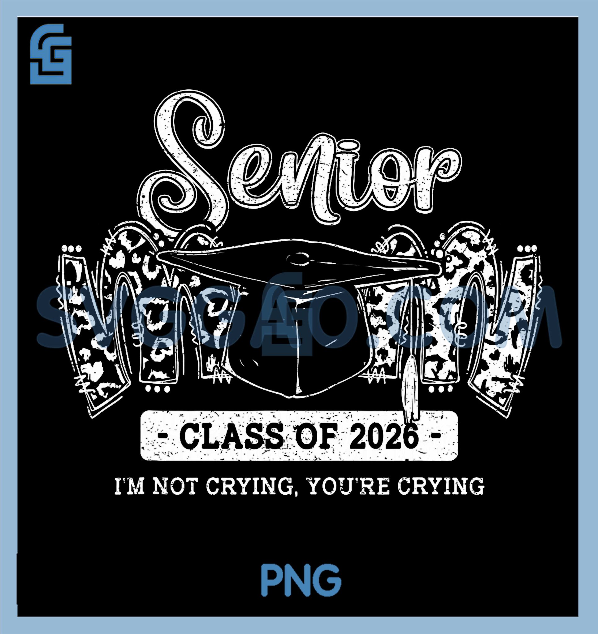 Senior Mom Class Of 2026 PNG, Im Not Crying Youre Crying PNG